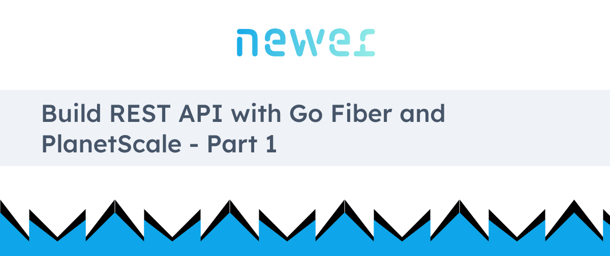 Newer: Build REST API with Go Fiber and PlanetScale - Part 1 Newer: Build REST API with Go Fiber and PlanetScale - Part 1